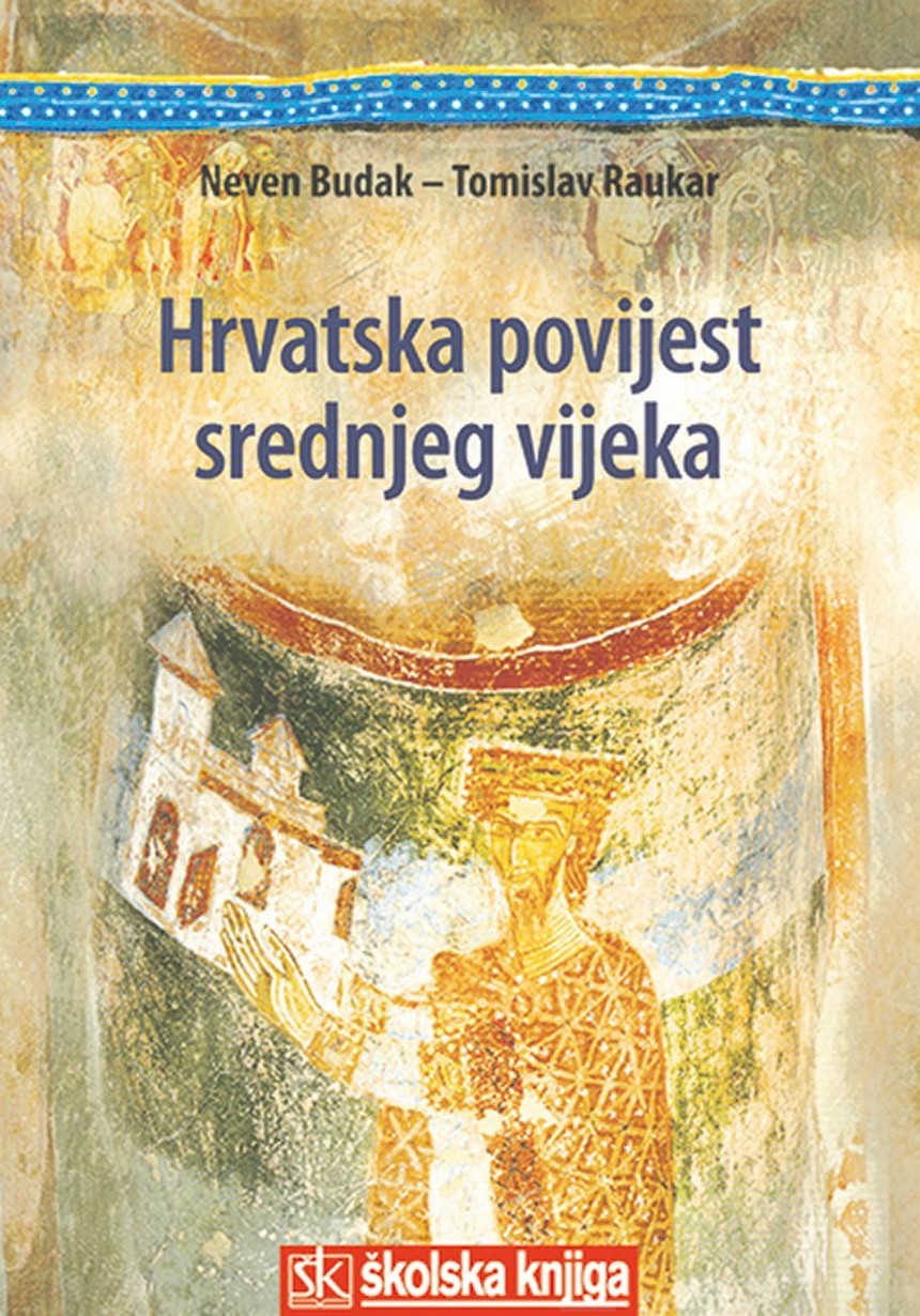 HRVATSKA POVIJEST SREDNJEG VIJEKA, Raukar Tomislav, Budak Neven ...
