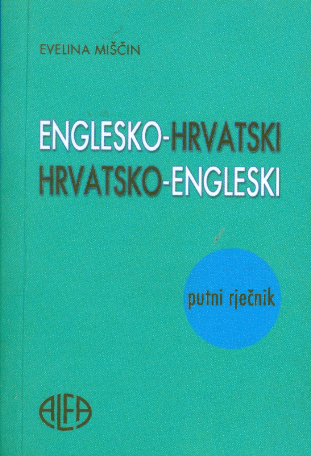 ENGLESKO-HRVATSKI, HRVATSKO-ENGLESKI PUTNI RJEČNIK, Miščin Evelina ...