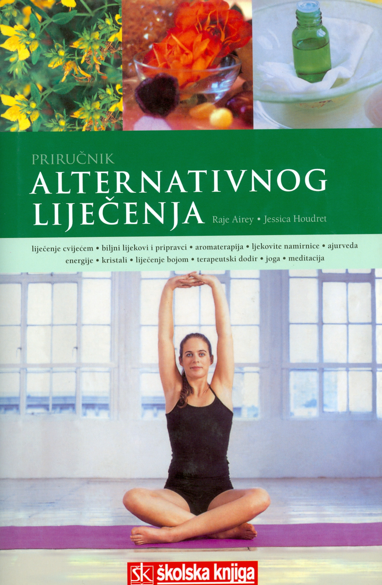 PRIRUČNIK ALTERNATIVNOG LIJEČENJA, Houdret Jessica, Airey Raje ...