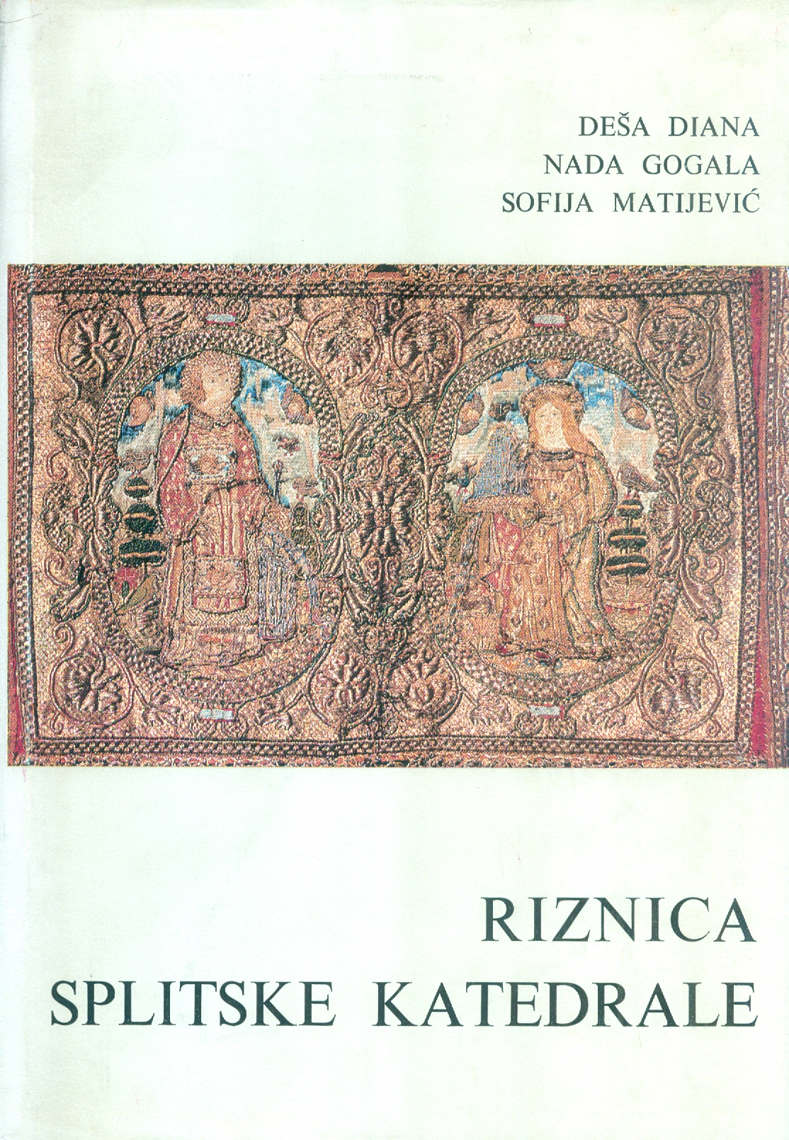RIZNICA SPLITSKE KATEDRALE, Deša Diana, Gogala Nada, Matijević Sofija ...