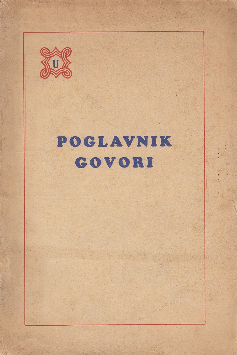 POGLAVNIK GOVORI, URED ZA PROMIČBU GLAVNOG USTAŠKOG STANA - Knjižara ...