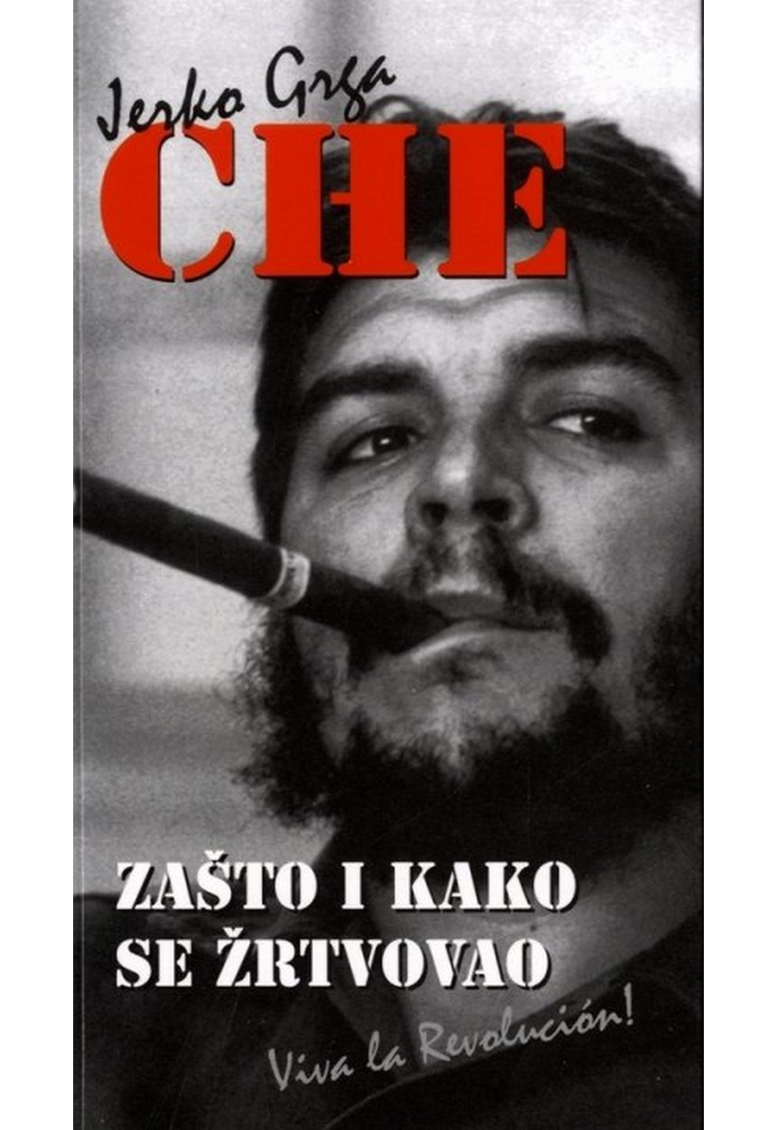 CHE: zašto i za koga se je žrtvovao CHE: zašto i za koga se je žrtvovao