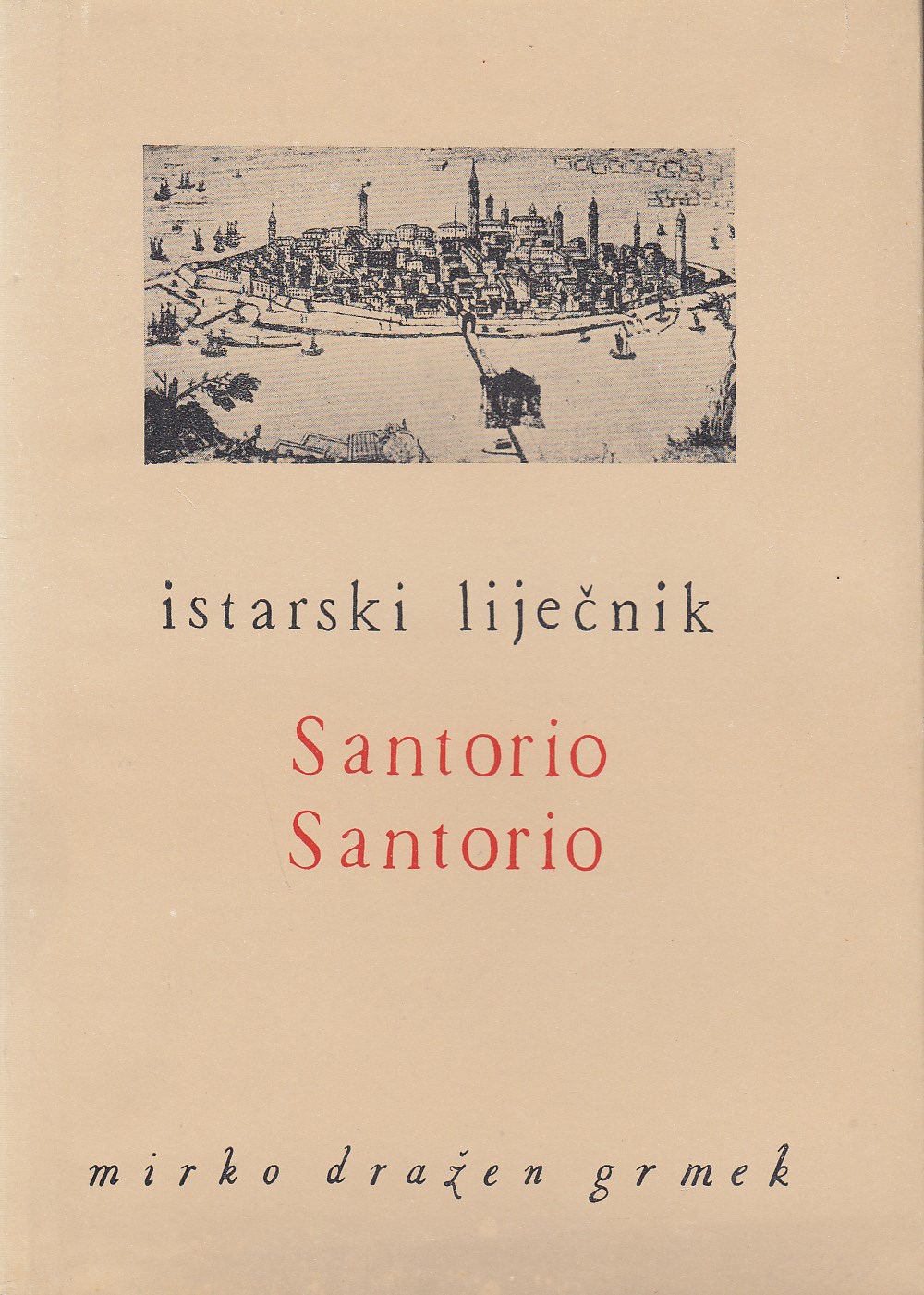 SANTORIO SANTORIO NJEGOVI APARATI I INSTRUMENTI, Grmek Mirko Dražen ...
