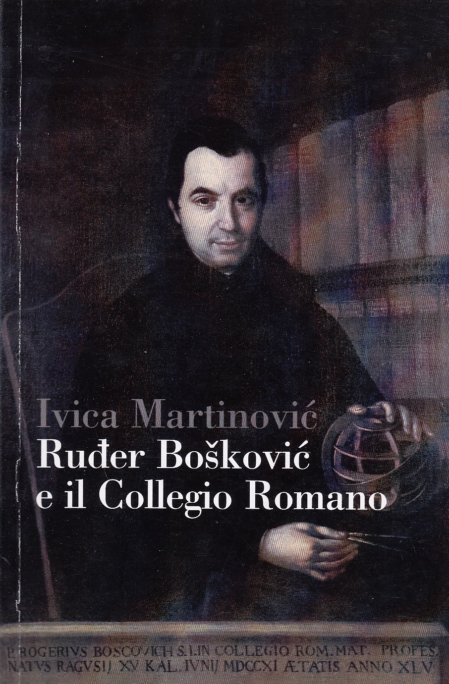 RUĐER BOŠKOVIĆ E IL COLLEGIO ROMANO, Martinović Ivica - Knjižara Dominović