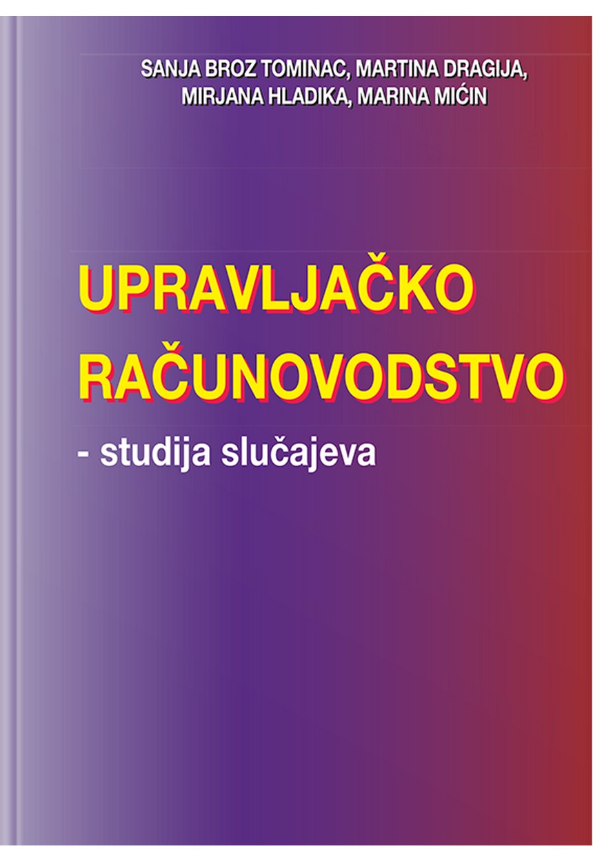 UPRAVLJAČKO RAČUNOVODSTVO: studija slučajeva, Broz Tominac Sanja, Dragija Martina, Hladika ...