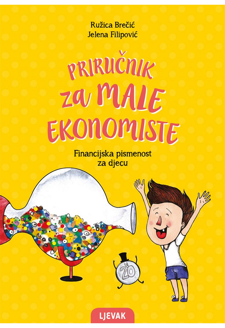 PRIRUČNIK ZA MALE EKONOMISTE: financijska pismenost za djecu, Brečić ...