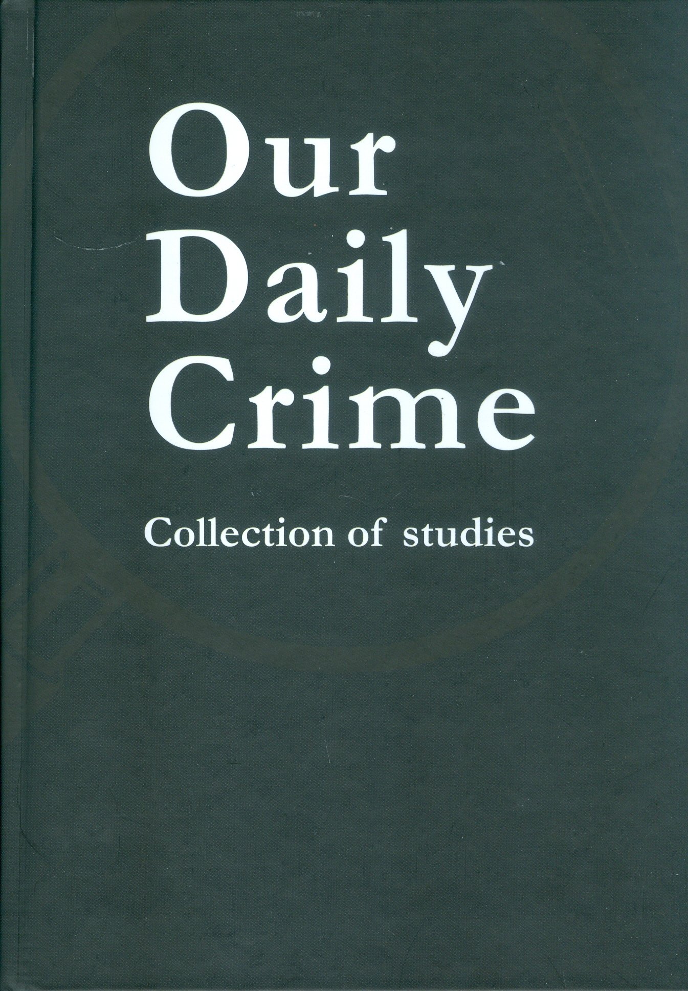 OUR DAILY CRIME: Collection of studies, Ravančić (ur.) Gordan ...
