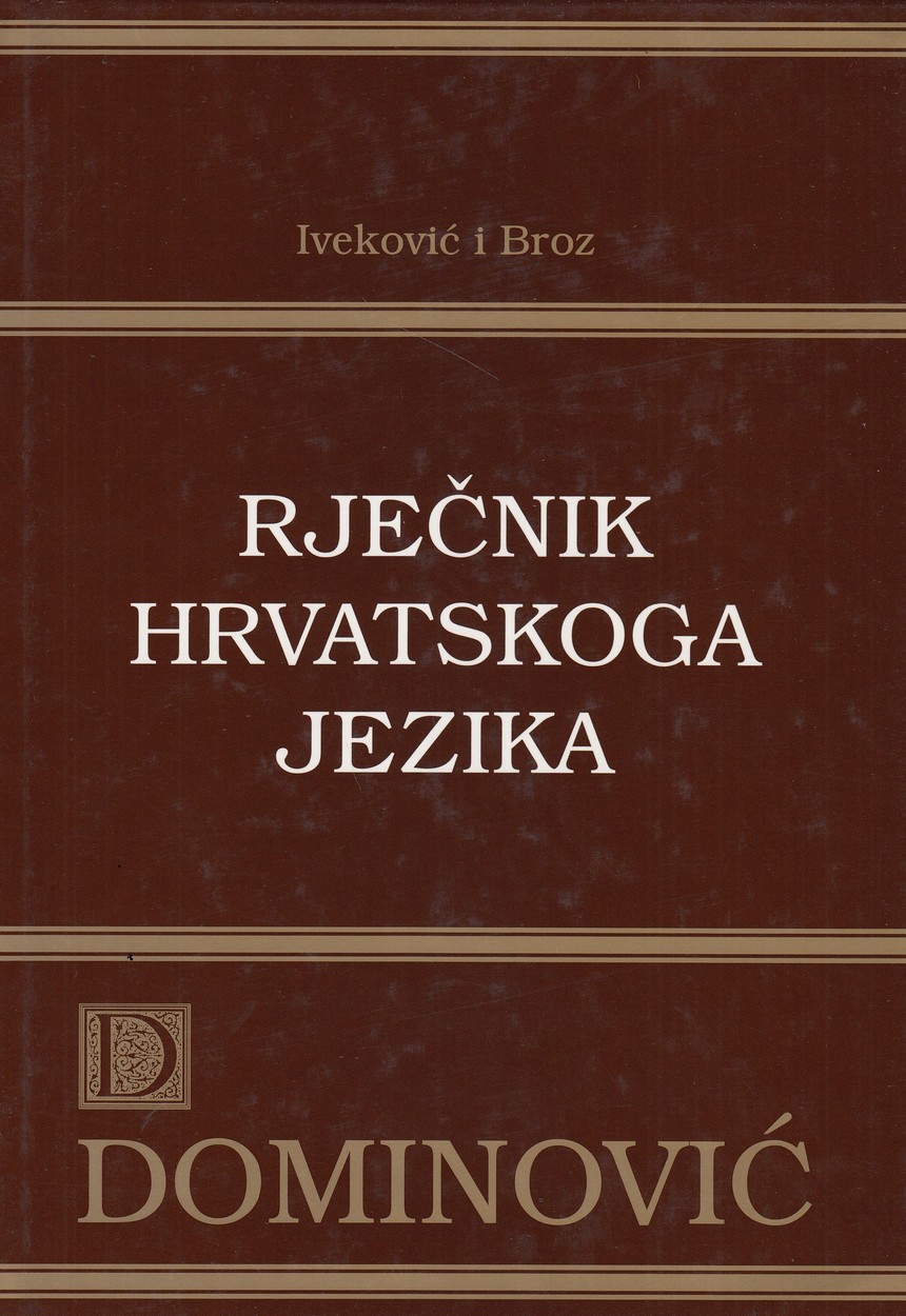 RJEČNIK HRVATSKOGA JEZIKA: I. i II., Broz Ivan, Iveković Franjo ...