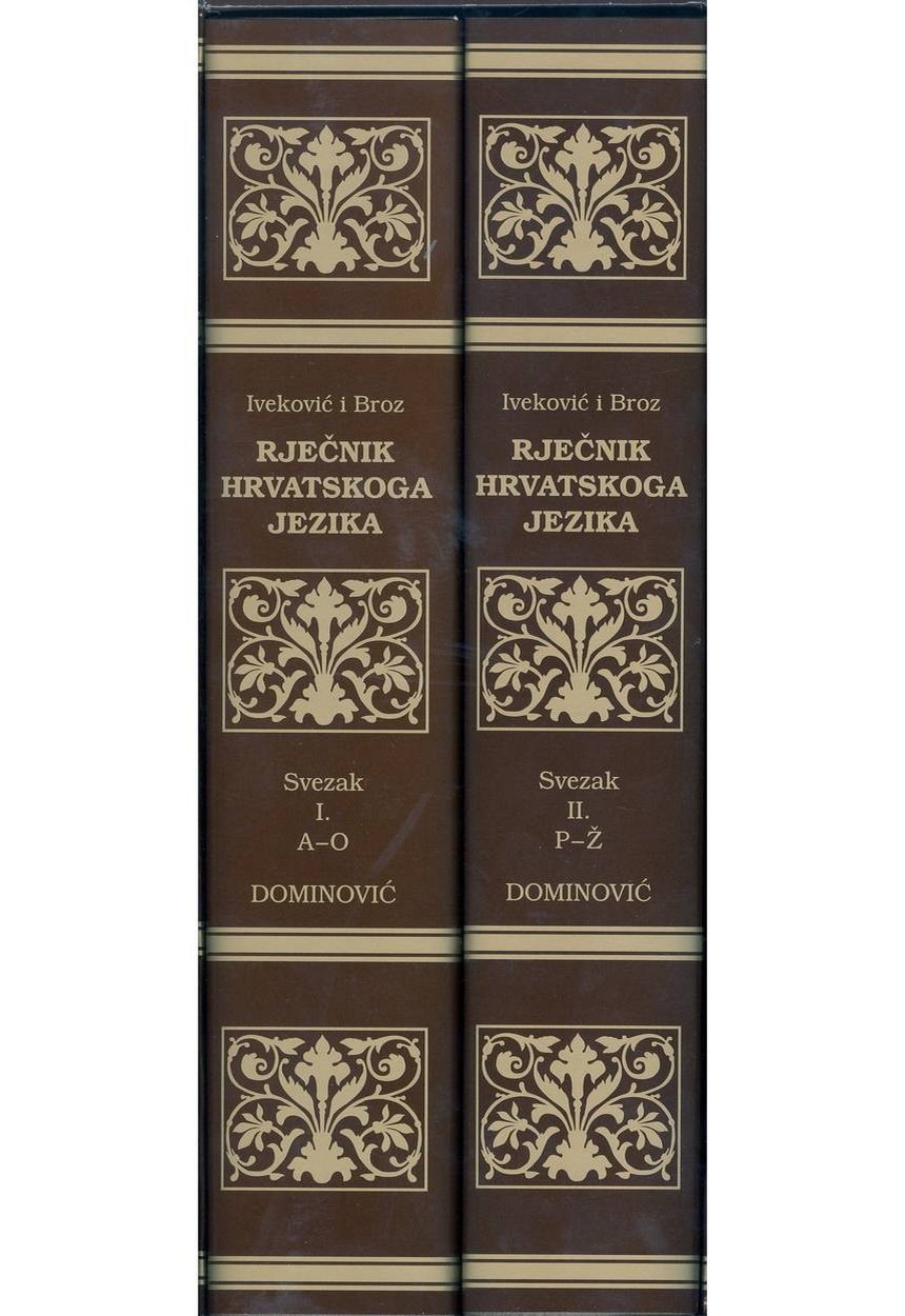 RJEČNIK HRVATSKOGA JEZIKA: I. i II., Broz Ivan, Iveković Franjo ...