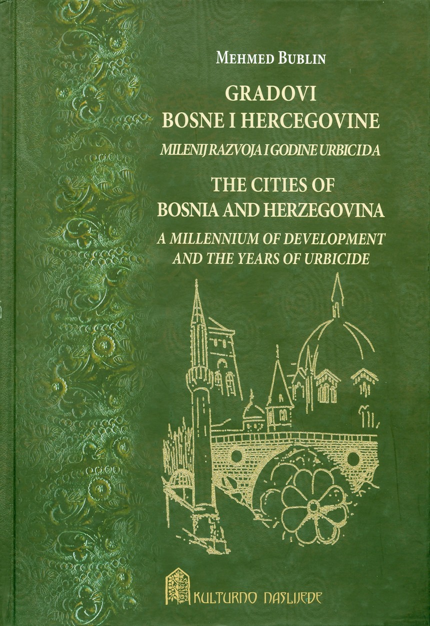 GRADOVI BOSNE I HERCEGOVINE: milenij razvoja i godine urbicida