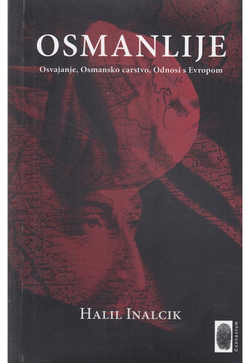 OSMANLIJE: osvajanje, Osmansko carstvo, odnosi s Evropom, Inalcik Halil ...