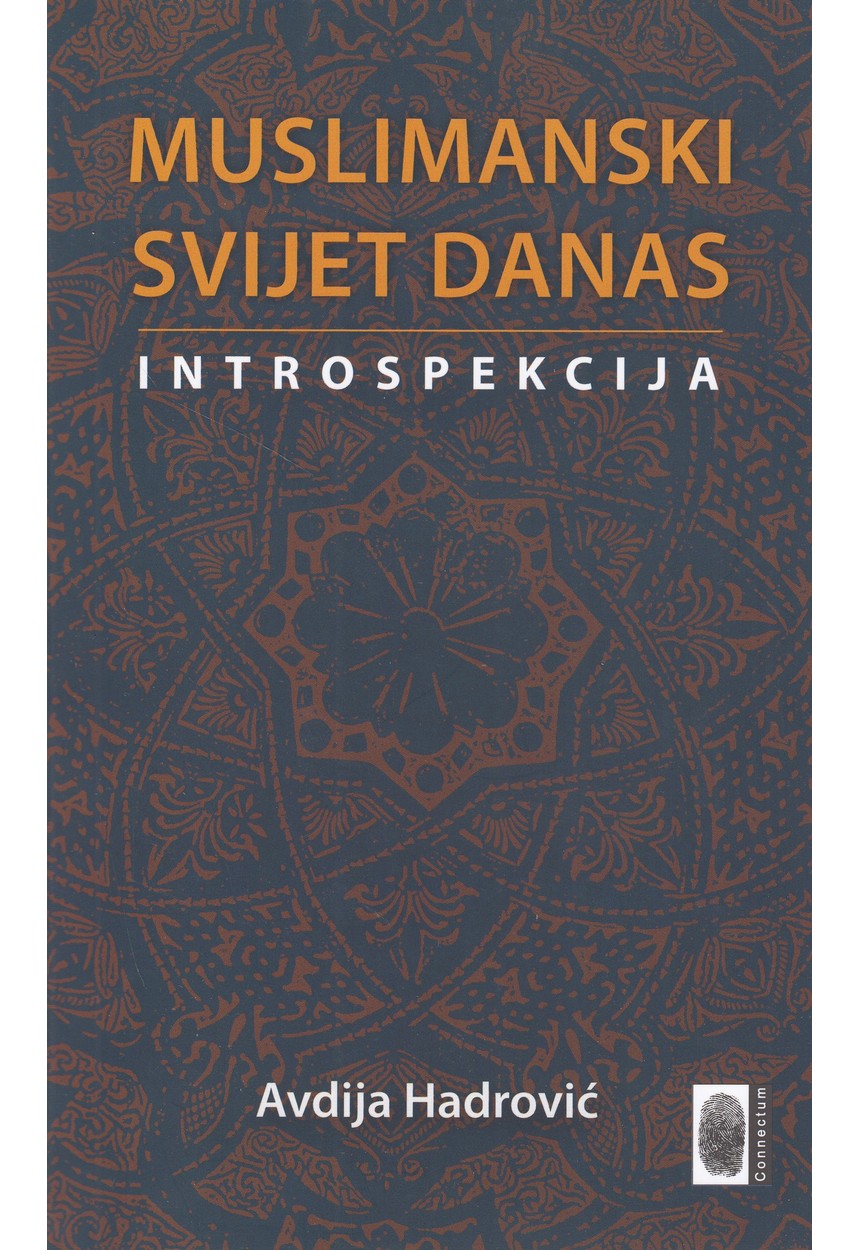MUSLIMANSKI SVIJET DANAS: introspekcija, Hadrović Avdija - Knjižara ...