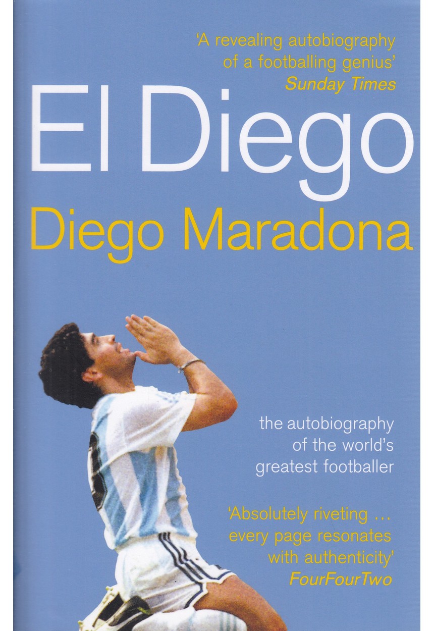 EL DIEGO: The Autobiography of the World's Greatest Footballer ...