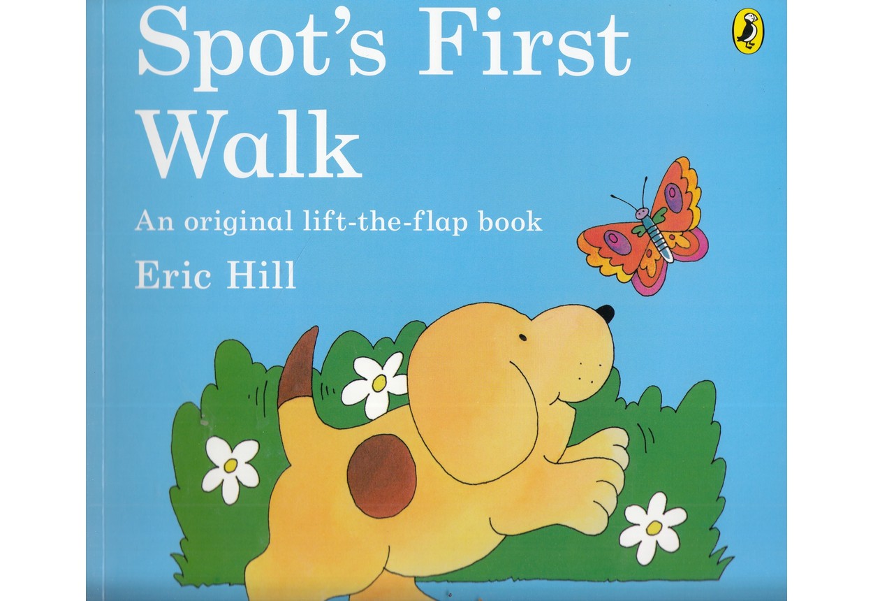 SPOT`S FIRST WALK (an original lift-the-flap book), Hill Eric ...