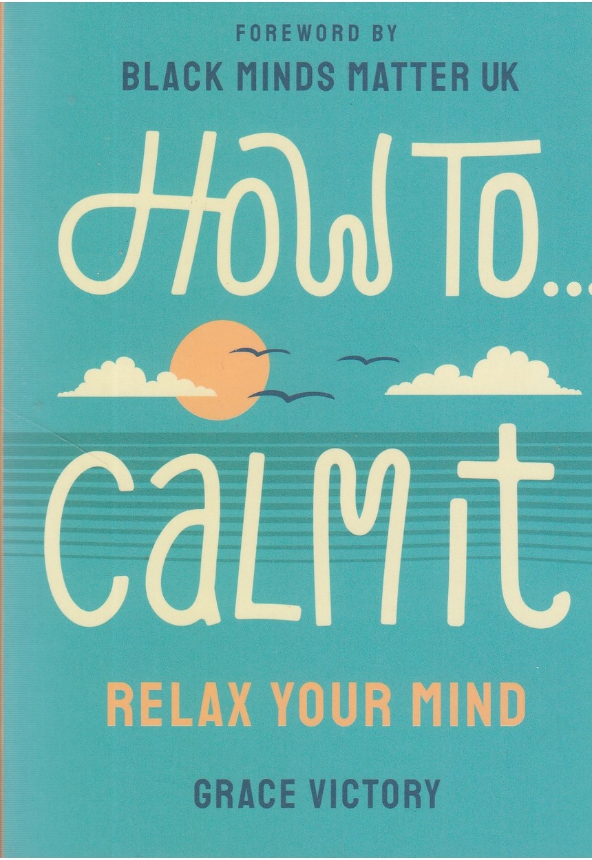 HOW TO CALM IT: Relax Your Mind, Victory Grace - Knjižara Dominović