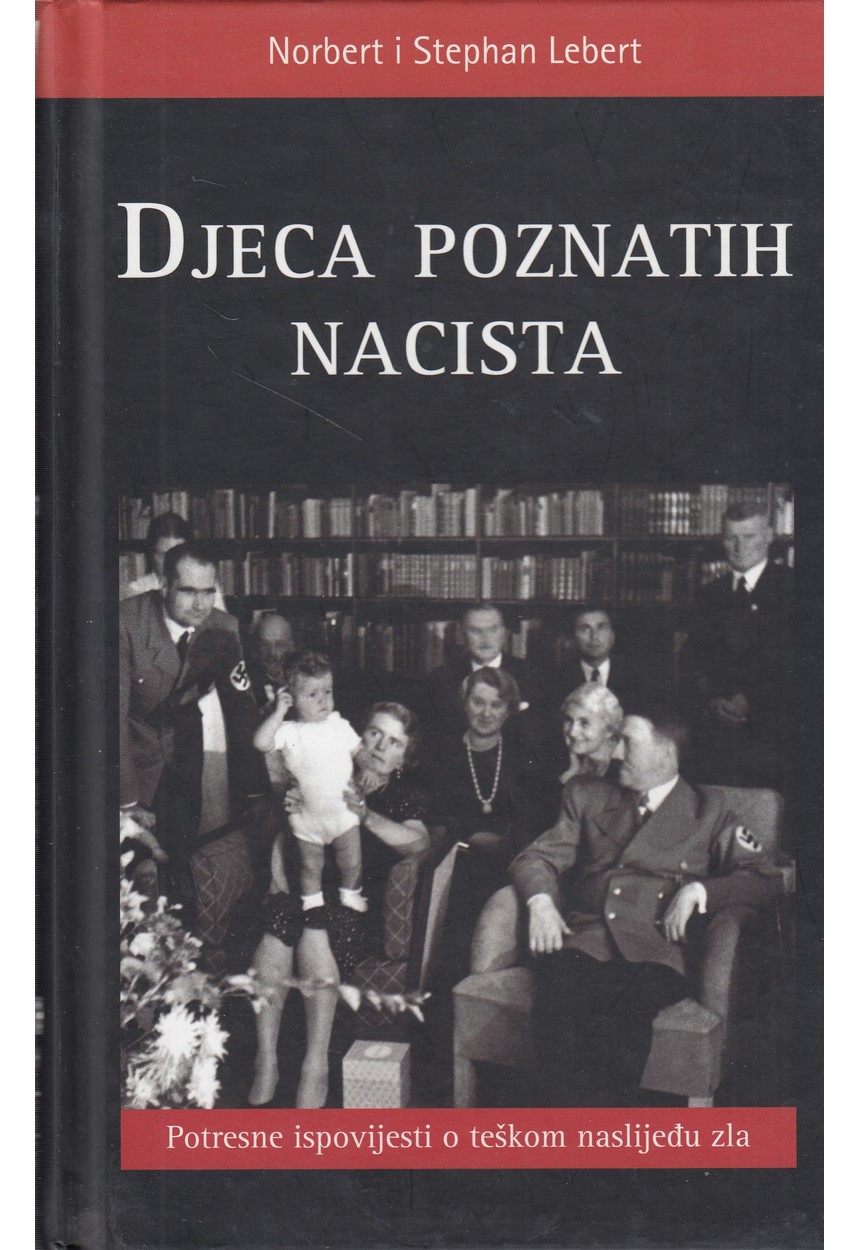 DJECA POZNATIH NACISTA: potresne ispovijesti o teškom naslijeđu zla ...