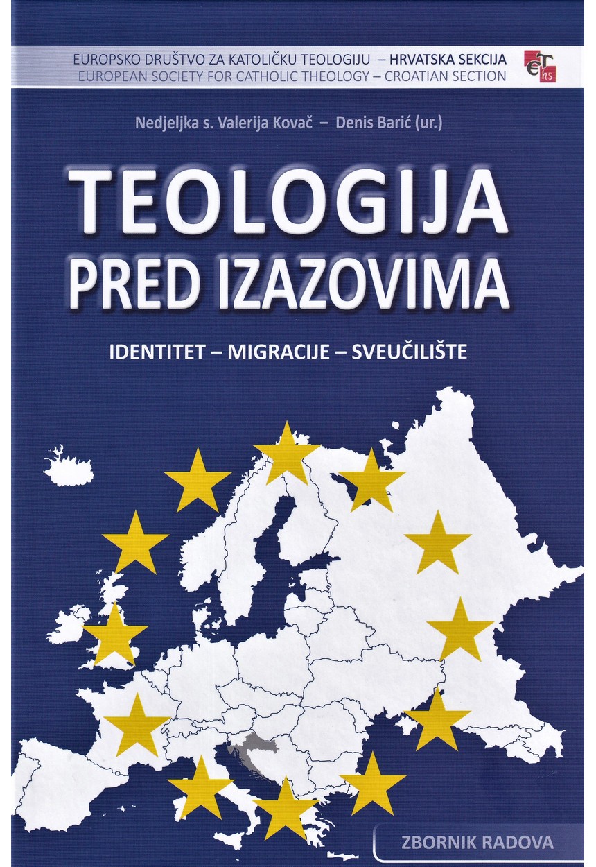 TEOLOGIJA PRED IZAZOVIMA: identitet - migracije - sveučilište: zbornik ...