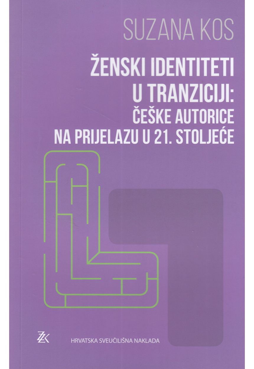 ŽENSKI IDENTITETI U TRANZICIJI: češke autorice na prijelazu u 21 ...