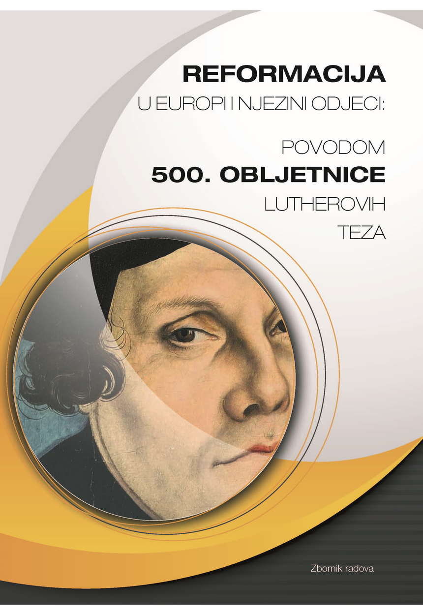 REFORMACIJA U EUROPI I NJEZINI ODJECI: povodom 500 obljetnice ...