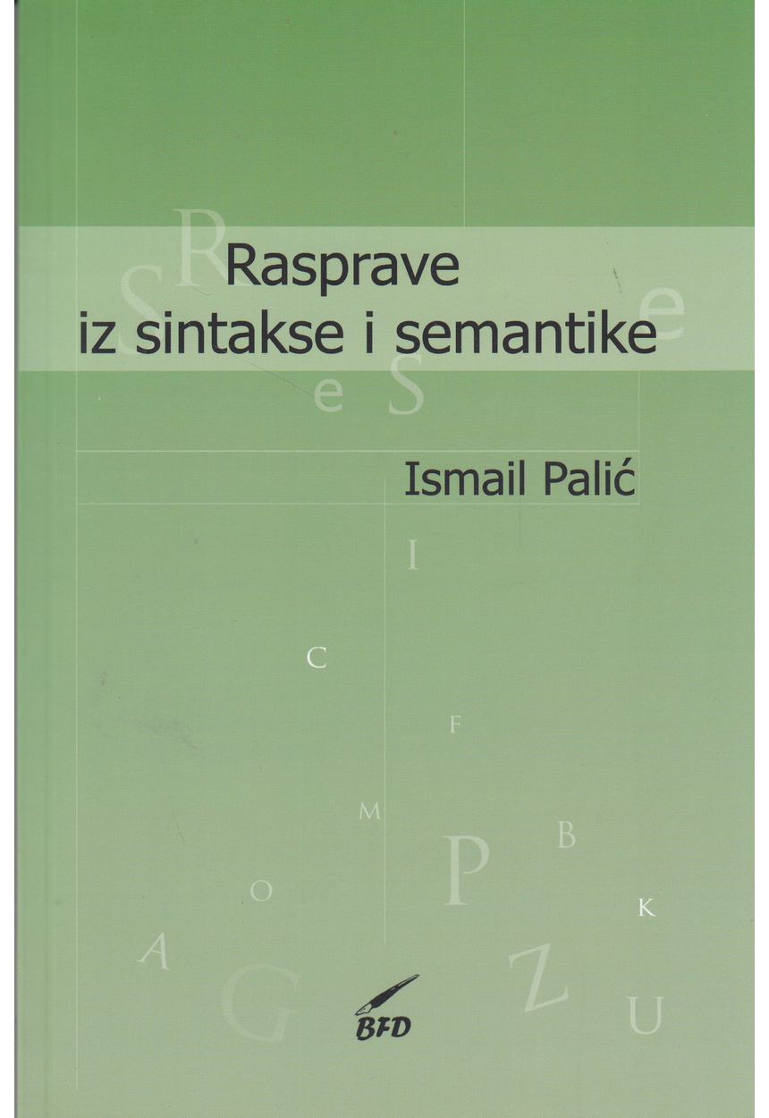 RASPRAVE IZ SINTAKSE I SEMANTIKE, Palić Ismail - Knjižara Dominović