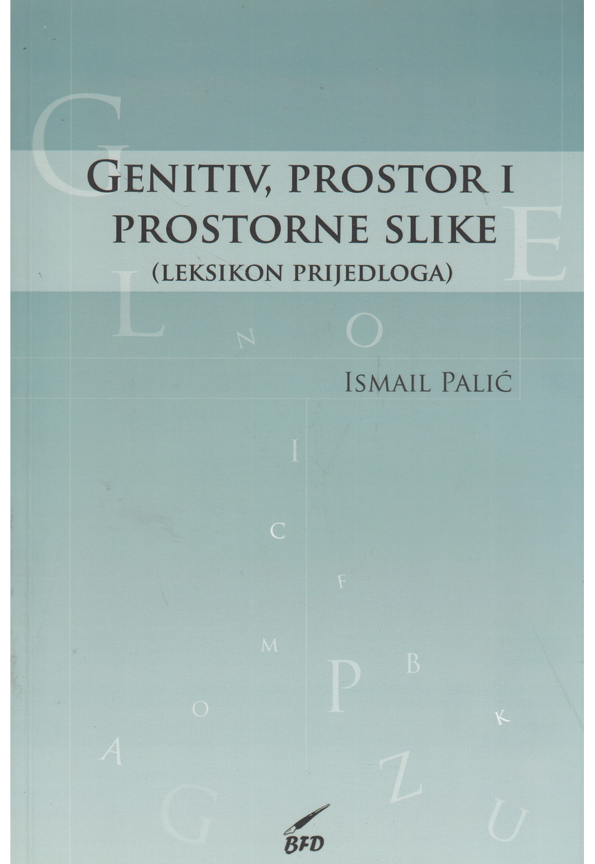 GENITIV, PROSTOR I PROSTORNE SLIKE: leksikon prijedloga, Palić Ismail ...