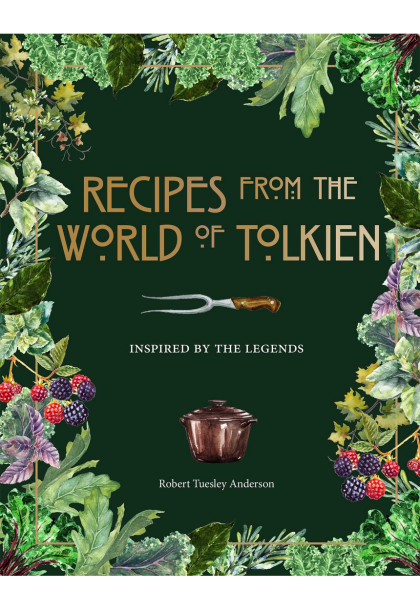 RECIPES FROM THE WORLD OF TOLKIEN: Inspired by the Legends, Tuesley ...