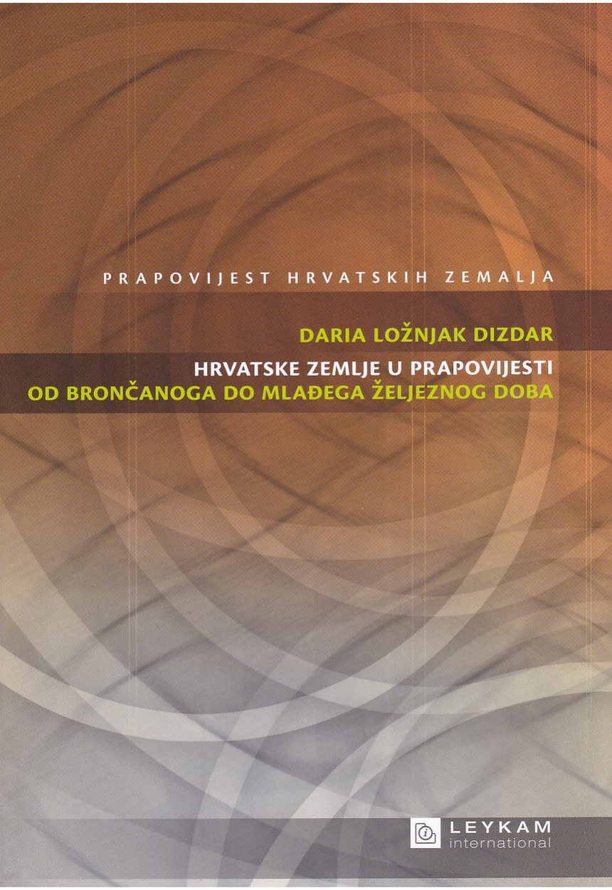 HRVATSKE ZEMLJE U PRAPOVIJESTI OD BRONČANOGA DO MLAĐEGA ŽELJEZNOG DOBA ...
