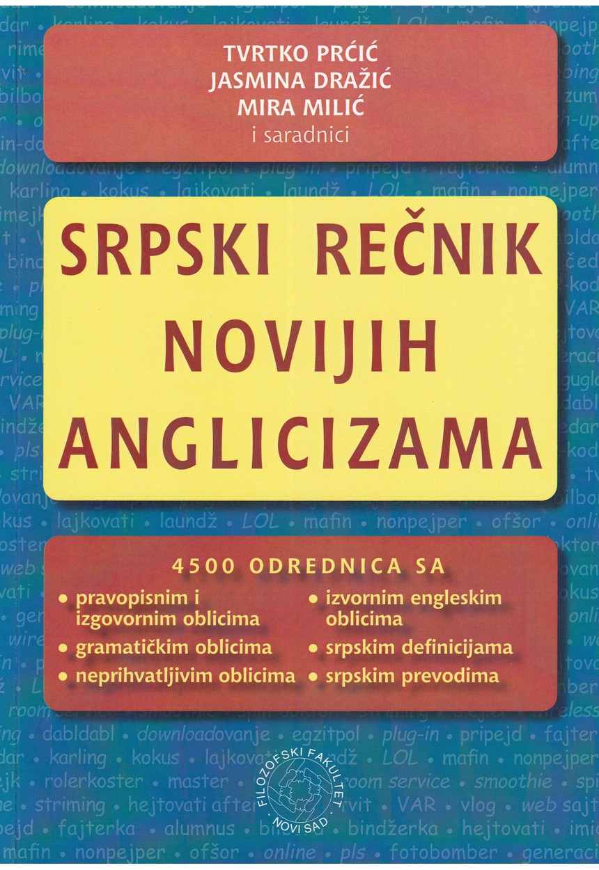 SRPSKI REČNIK NOVIJIH ANGLICIZAMA, Dražić Jasmina, Prćić Tvrtko, Milić ...