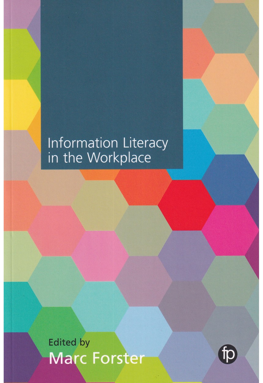 INFORMATION LITERACY IN THE WORKPLACE, Forster Marc - Knjižara Dominović