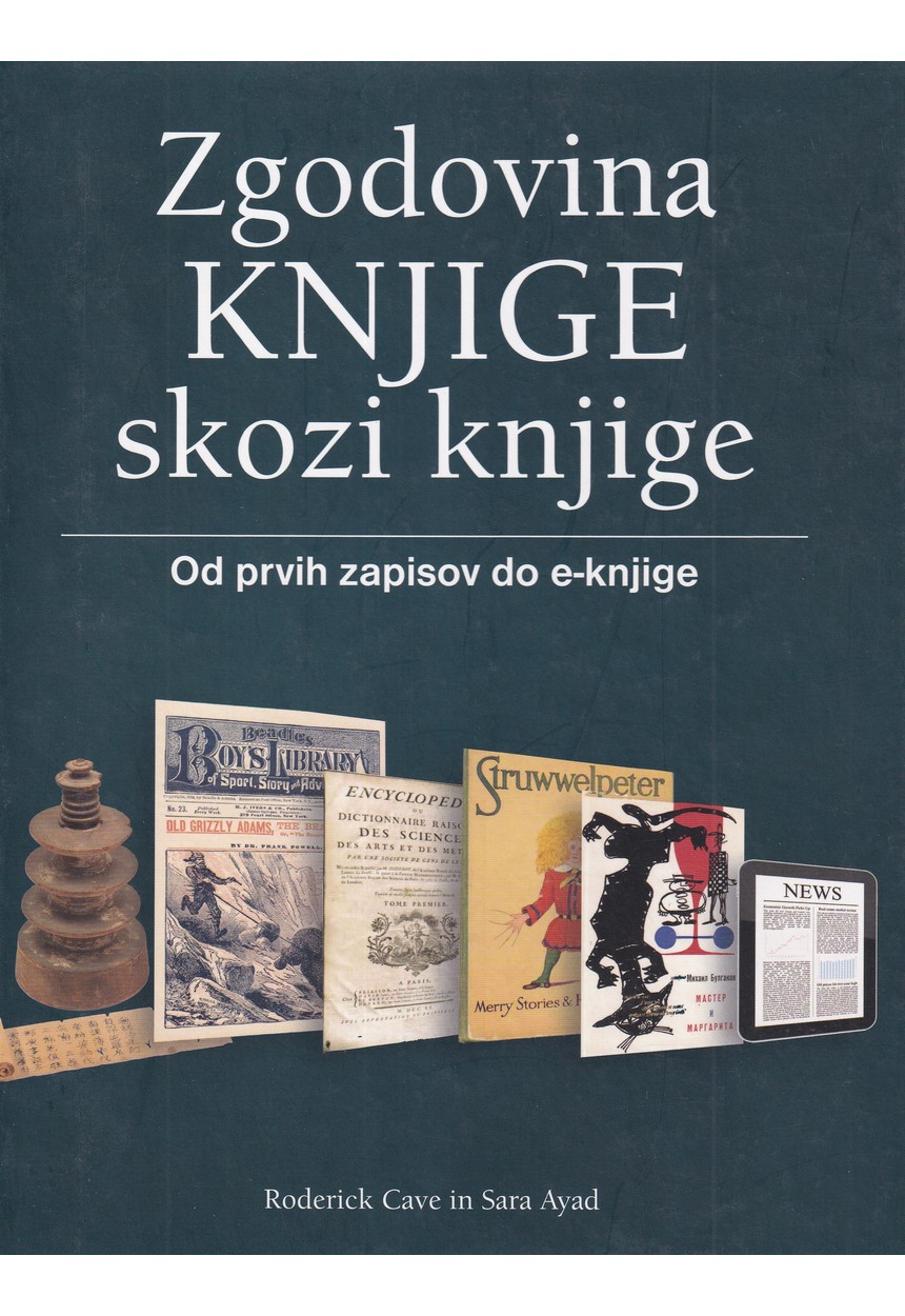 ZGODOVINA KNJIGE SKOZI KNJIGE: od prvih zapisov do e-knjige, Cave ...