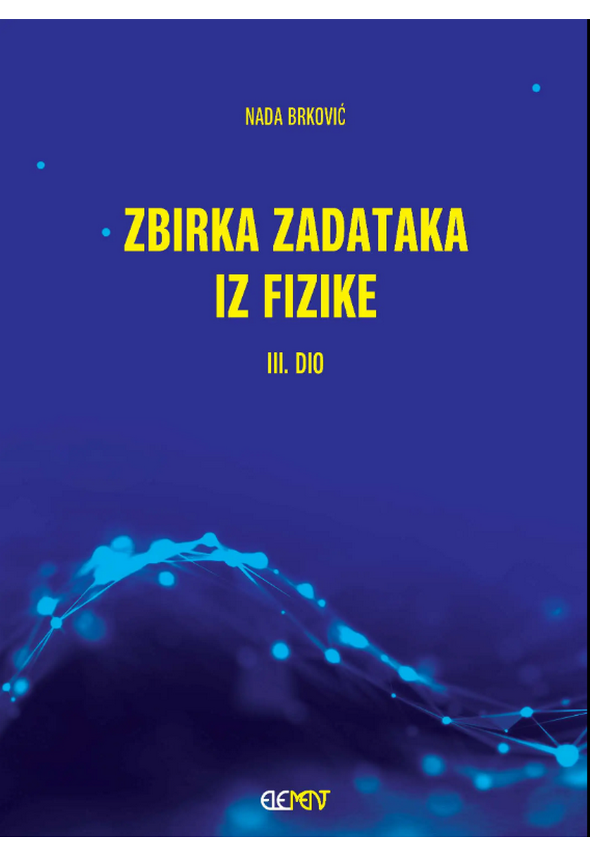 ZBIRKA ZADATAKA IZ FIZIKE: 3. dio, Brković Nada - Knjižara Dominović
