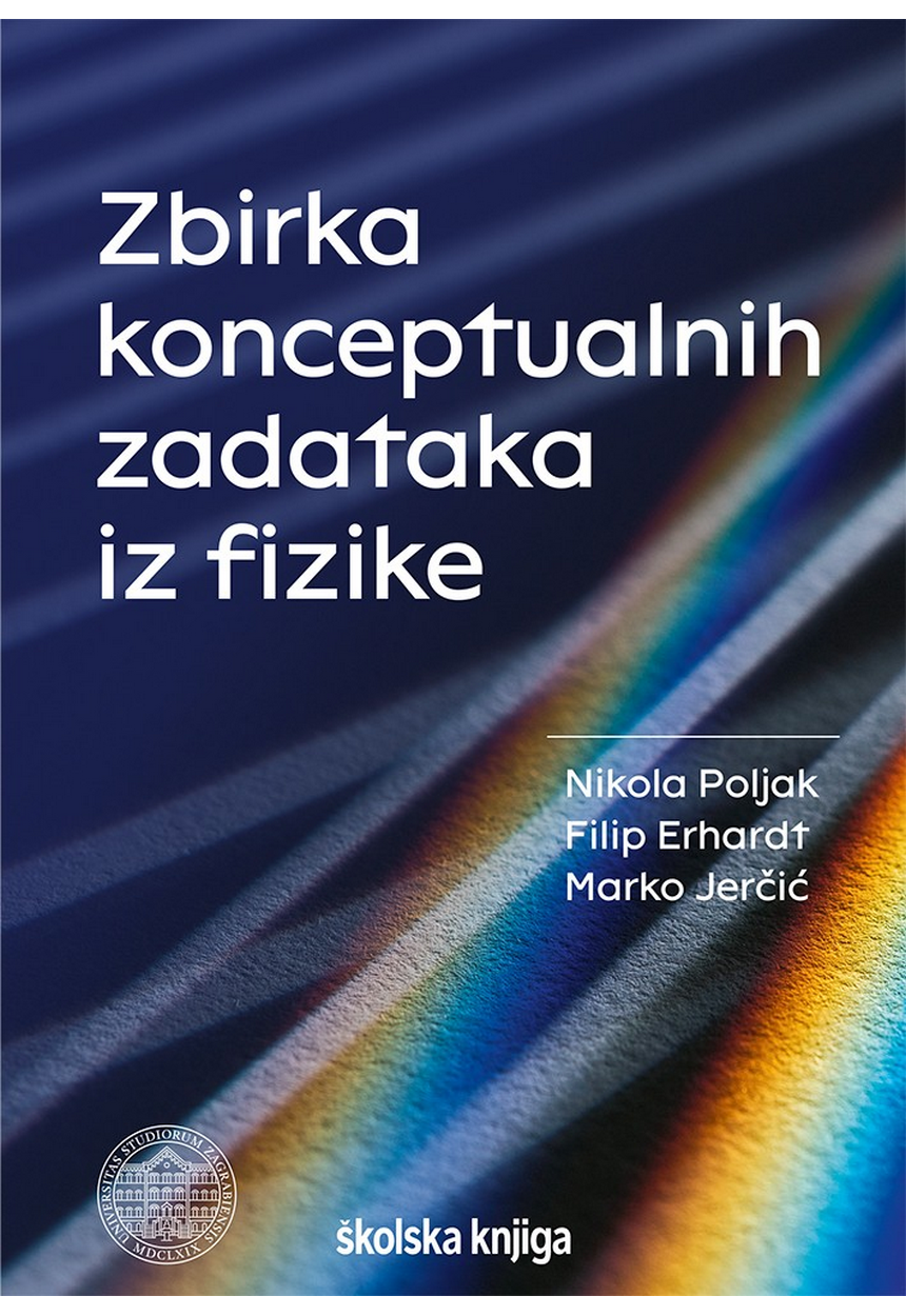 ZBIRKA KONCEPTUALNIH ZADATAKA IZ FIZIKE, Poljak Nikola, Jerčić Marko, Erhardt Filip - Knjižara ...