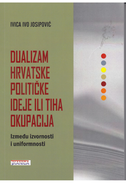 DUALIZAM HRVATSKE POLITIČKE IDEJE ILI TIHA OKUPACIJA: između izvornosti ...
