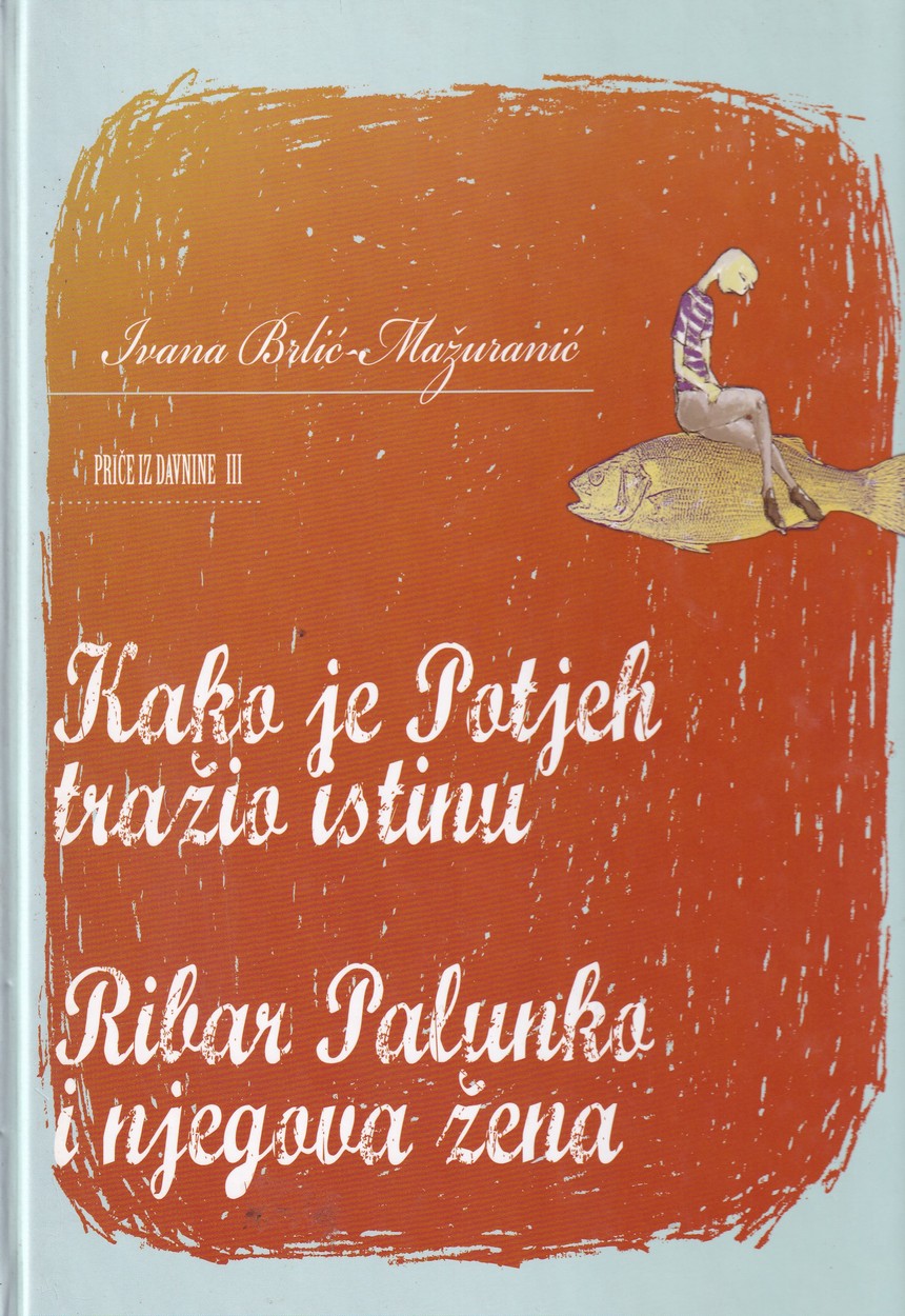 PRIČE IZ DAVNINE III. DIO: kako je Potjeh tražio istinu: ribar Palunko ...