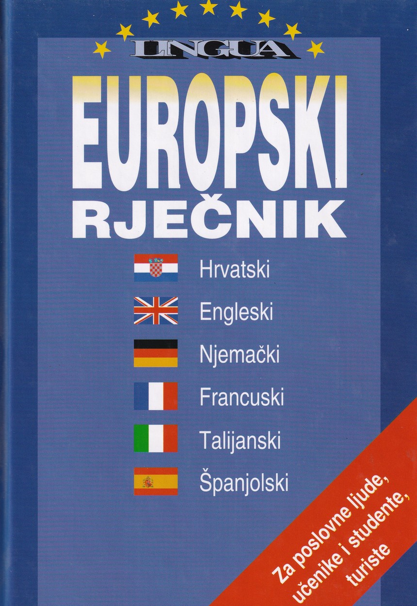 EUROPSKI RJEČNIK: hrvatsko-englesko-njemačko-francusko-talijansko ...