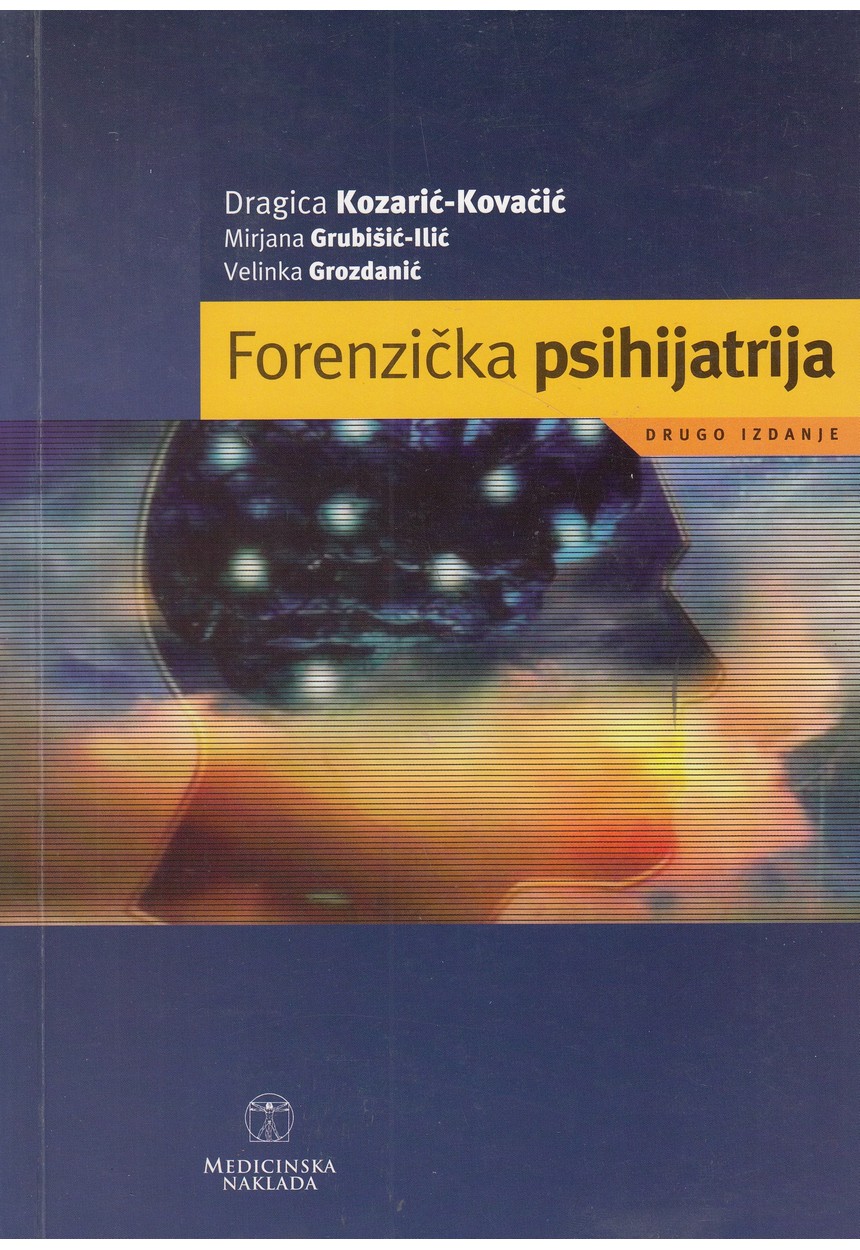 FORENZIČKA PSIHIJATRIJA (2. IZD.), Kozarić-Kovačić Dragica, Grozdanić ...