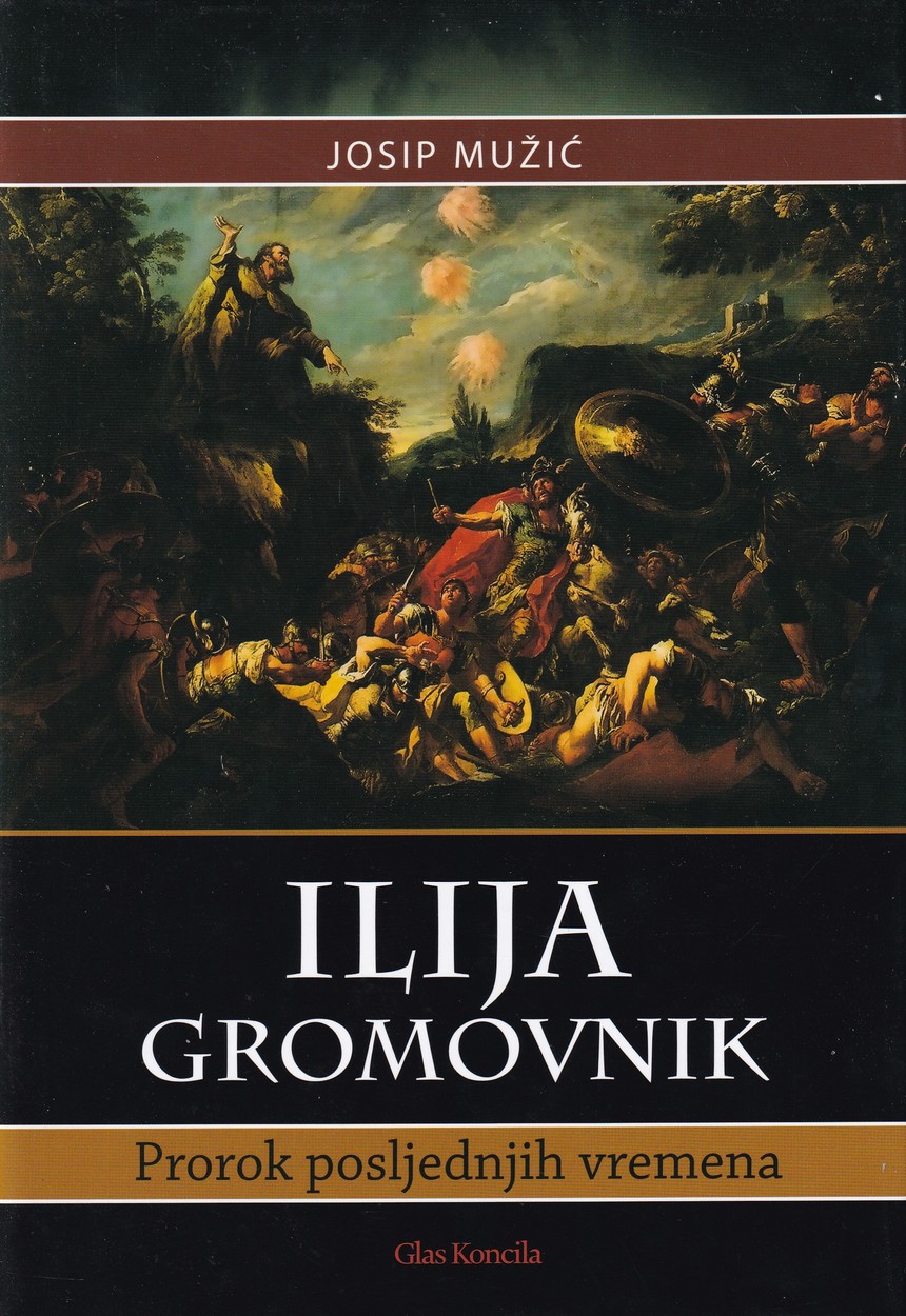 ILIJA GROMOVNIK : prorok posljednjih vremena, Mužić Josip - Knjižara ...