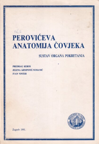 PEROVIĆEVA ANATOMIJA ČOVJEKA: sustav organa pokretanja, Keros Predrag, Vinter Ivan, Krmpotić ...