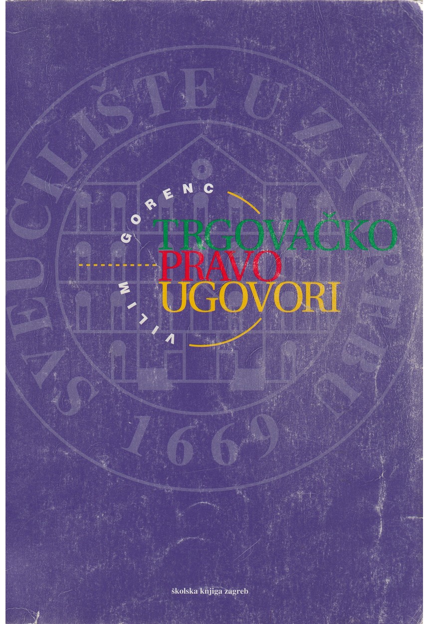 TRGOVAČKO PRAVO: ugovori, 5. izmijenjeno i dopunjeno izdanje, Gorenc ...