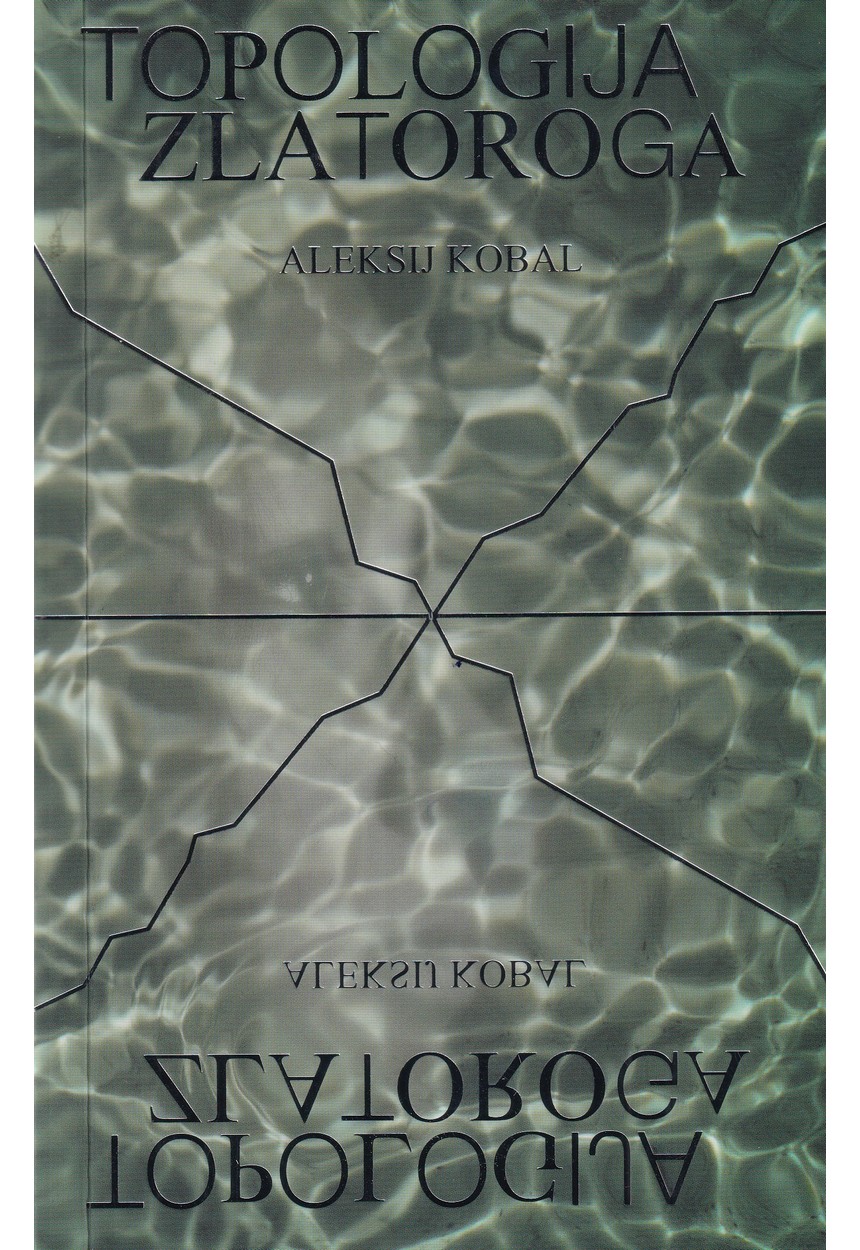 TOPOLOGIJA ZLATOROGA, Kobal Aleksij - Knjižara Dominović