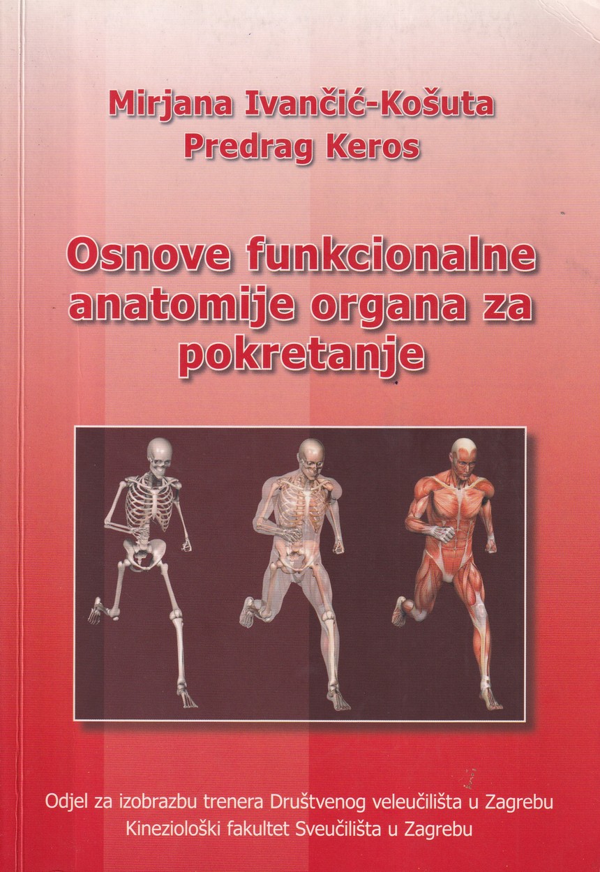 OSNOVE FUNKCIONALNE ANATOMIJE ORGANA ZA POKRETANJE, Keros Predrag, Ivančić-Košuta Mirjana ...