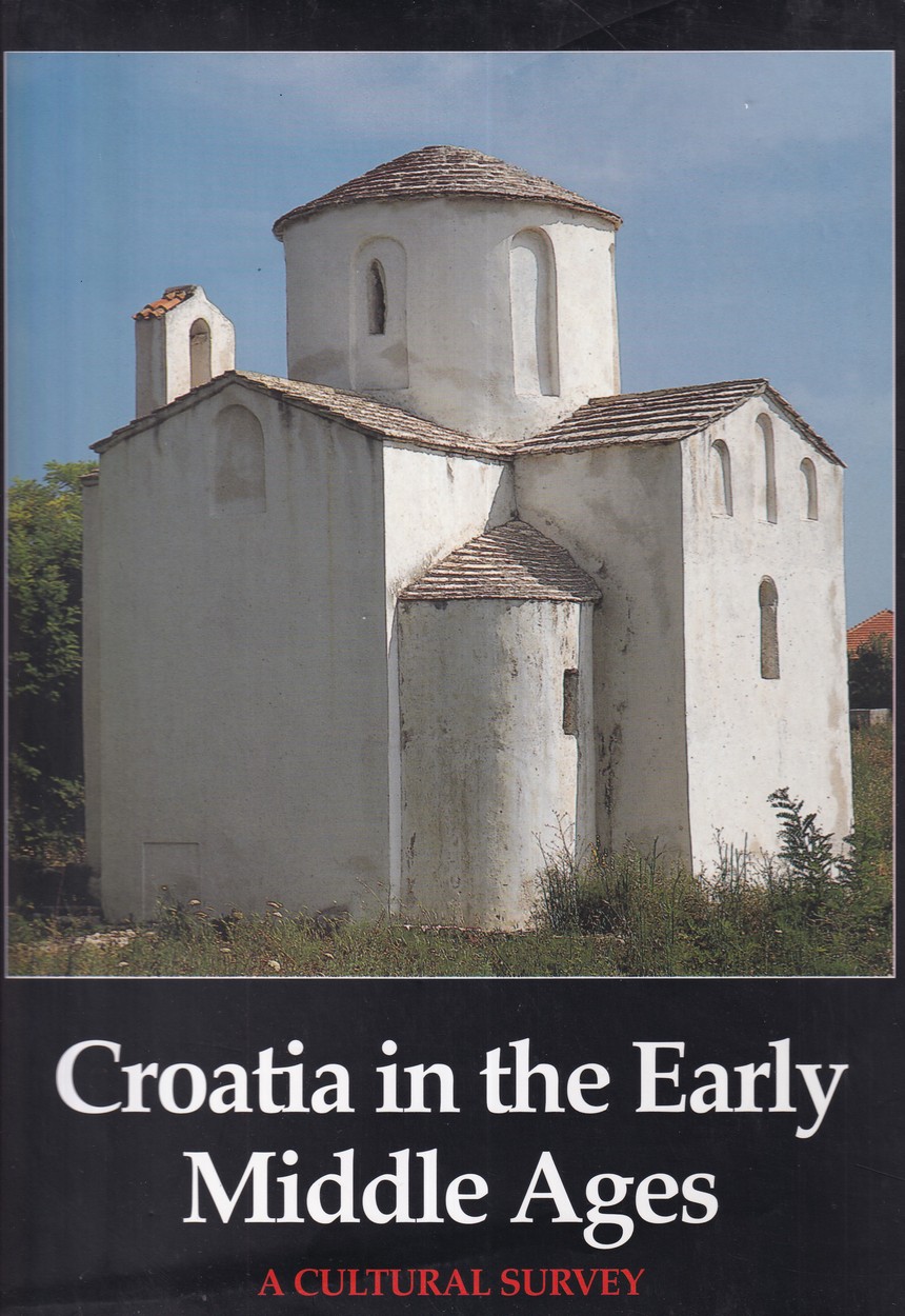 CROATIA IN THE EARLY MIDDLE AGES: a cultural survey (Croatia and Europe ...