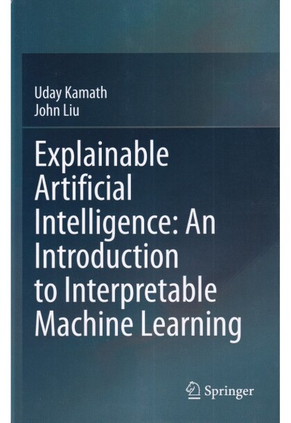 EXPLAINABLE ARTIFICIAL INTELLIGENCE: An Introduction to Interpretable Machine Learning, Liu John ...