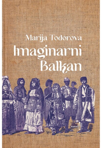 IMAGINARNI BALKAN, Todorova Maria - Knjižara Dominović