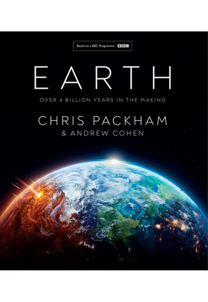 EARTH: over 4 billion years in the making, Cohen Andrew, Packham Chris ...