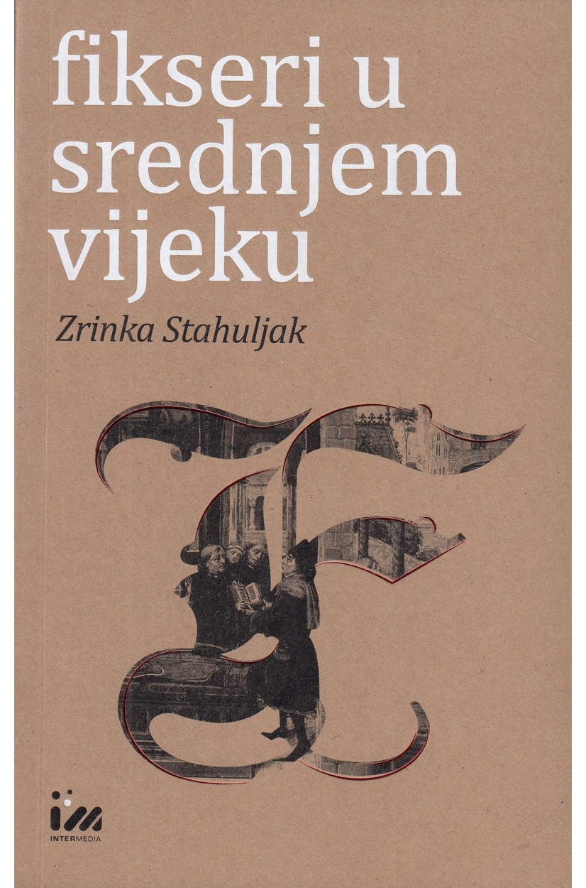 FIKSERI U SREDNJEM VIJEKU, Stahuljak Zrinka - Knjižara Dominović