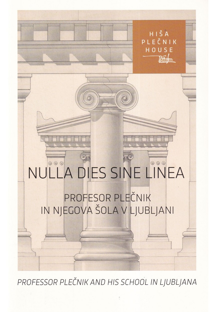 NULLA DIES SINE LINEA: profesor Plečnik in njegova šola v Ljubljani ...