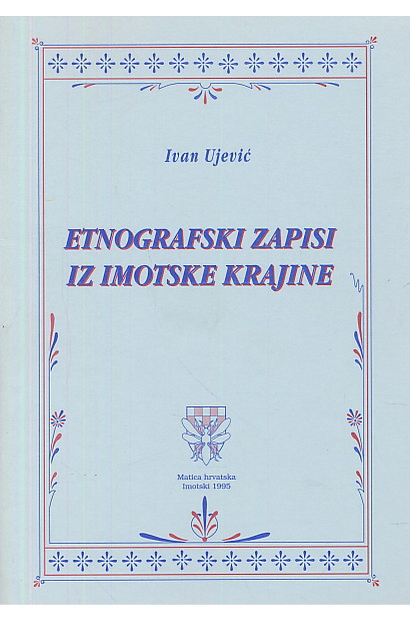 ETNOGRAFSKI ZAPISI IZ IMOTSKE KRAJINE, Ujević Ivan - Knjižara Dominović