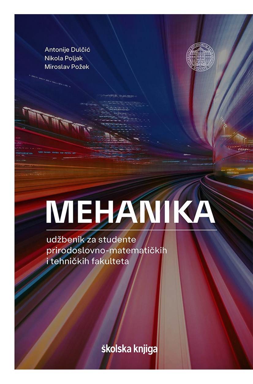 MEHANIKA: udžbenik za studente prirodoslovno-matematičkih i tehničkih fakulteta, Poljak Nikola ...