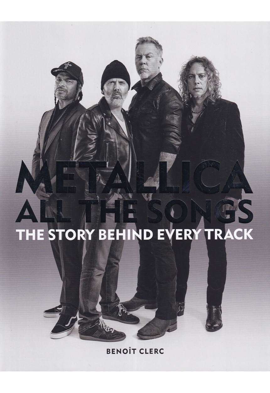 METALICA ALL THE SONGS: The Story Behind Every Track, Clerc Benoit ...